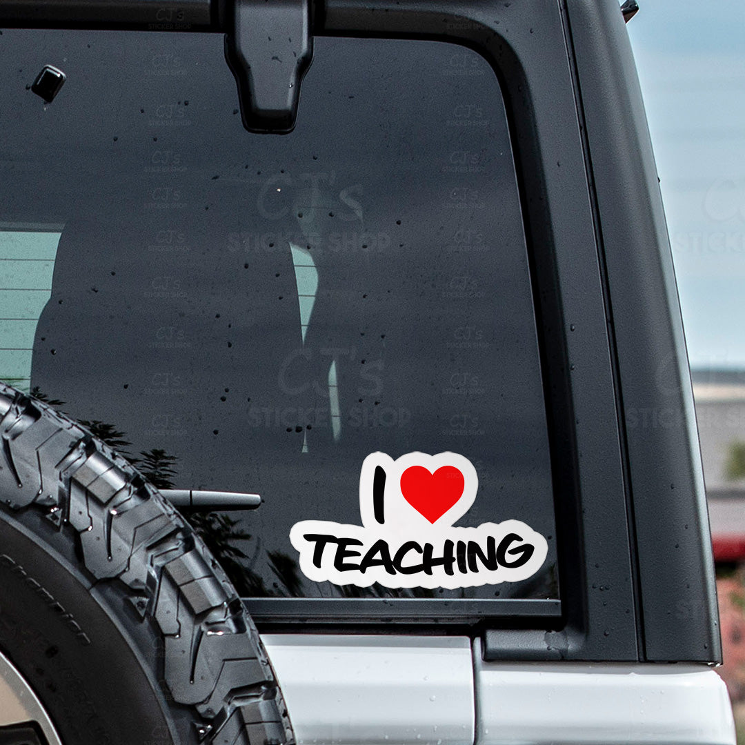 I Love Teaching Sticker – CJ's Sticker Shop