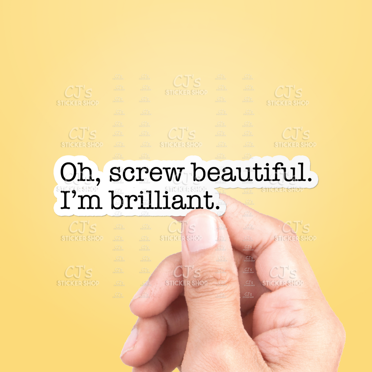 Oh, Screw Beautiful. I'm Brilliant Sticker – CJ's Sticker Shop
